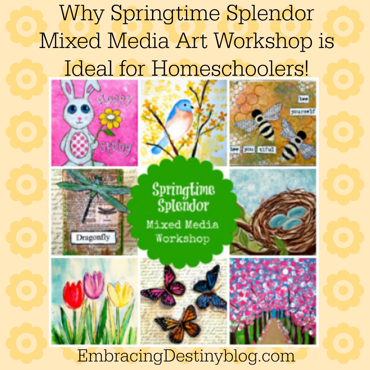 3 Reasons Why We Love Springtime Splendor Mixed Media Art Workshop ...