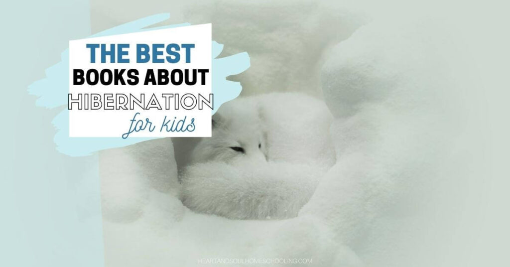 Hibernation Unit Study Ideas - Heart and Soul Homeschooling