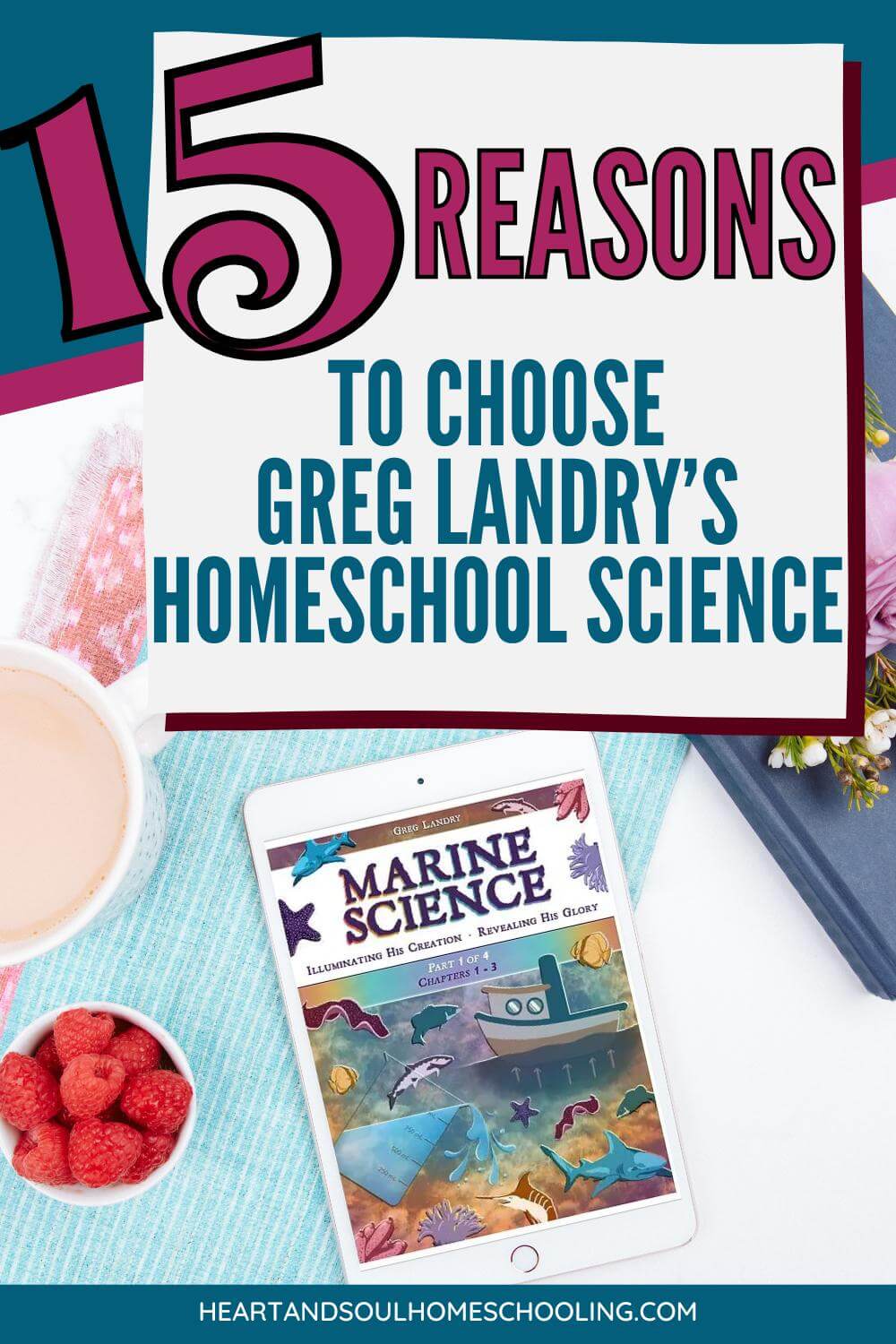 15 Reasons You Should Choose Greg Landry's Homeschool Science - Heart ...